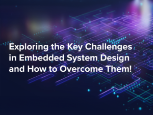 Top 10 Challenges in Embedded System Design and Their Solutions - R Systems